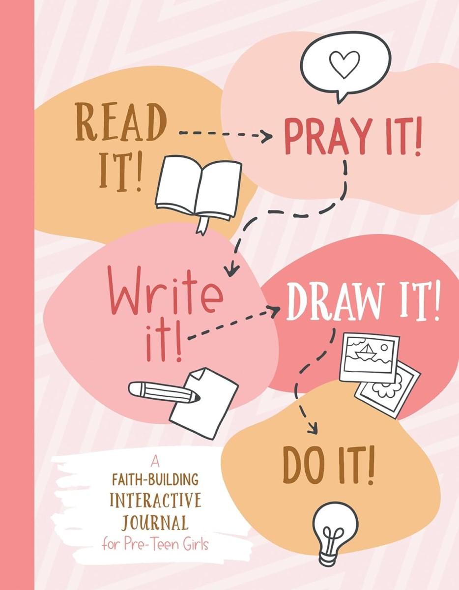 Read It! Pray It! Write It! Draw It! Do It! for Pre-Teen Girls